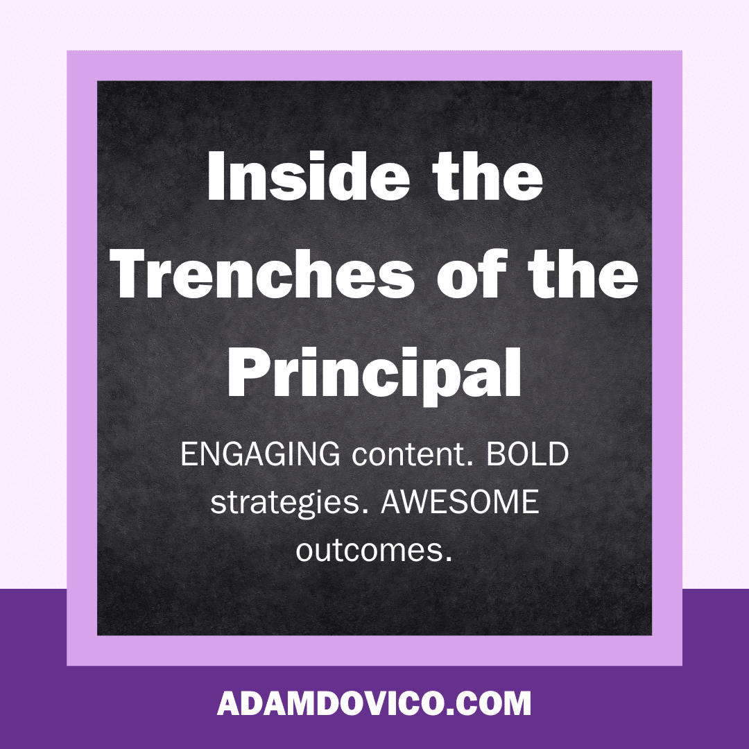 Inside the Trenches of the Principal: Week 43 - adamdovico.com
