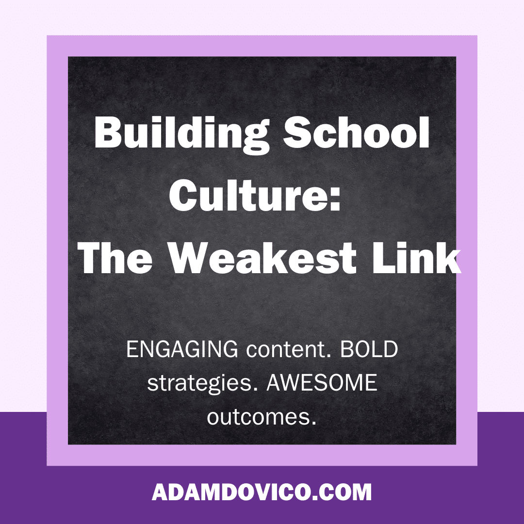 Building School Culture: The Weakest Link - adamdovico.com