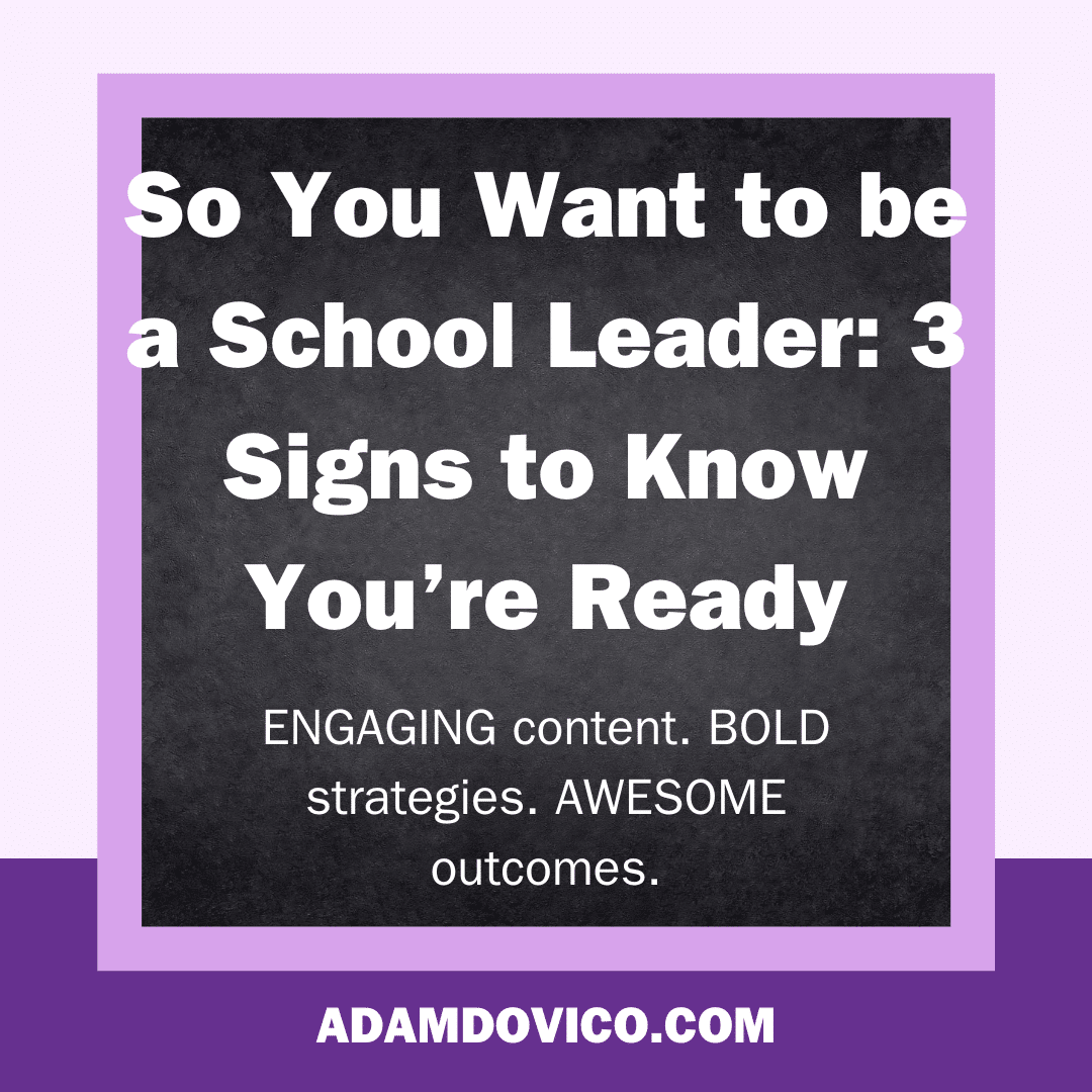 So You Want to Be a School Leader: 3 Signs to Know You're Ready ...